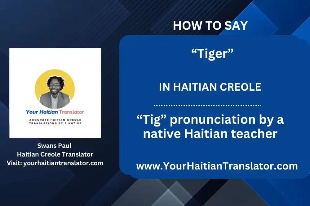“Tiger” in Haitian Creole – “Tig” pronunciation by a native Haitian teacher